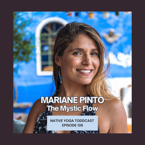 Mariane Pinto ~ In the Mystic Flow | Native Yoga Blog